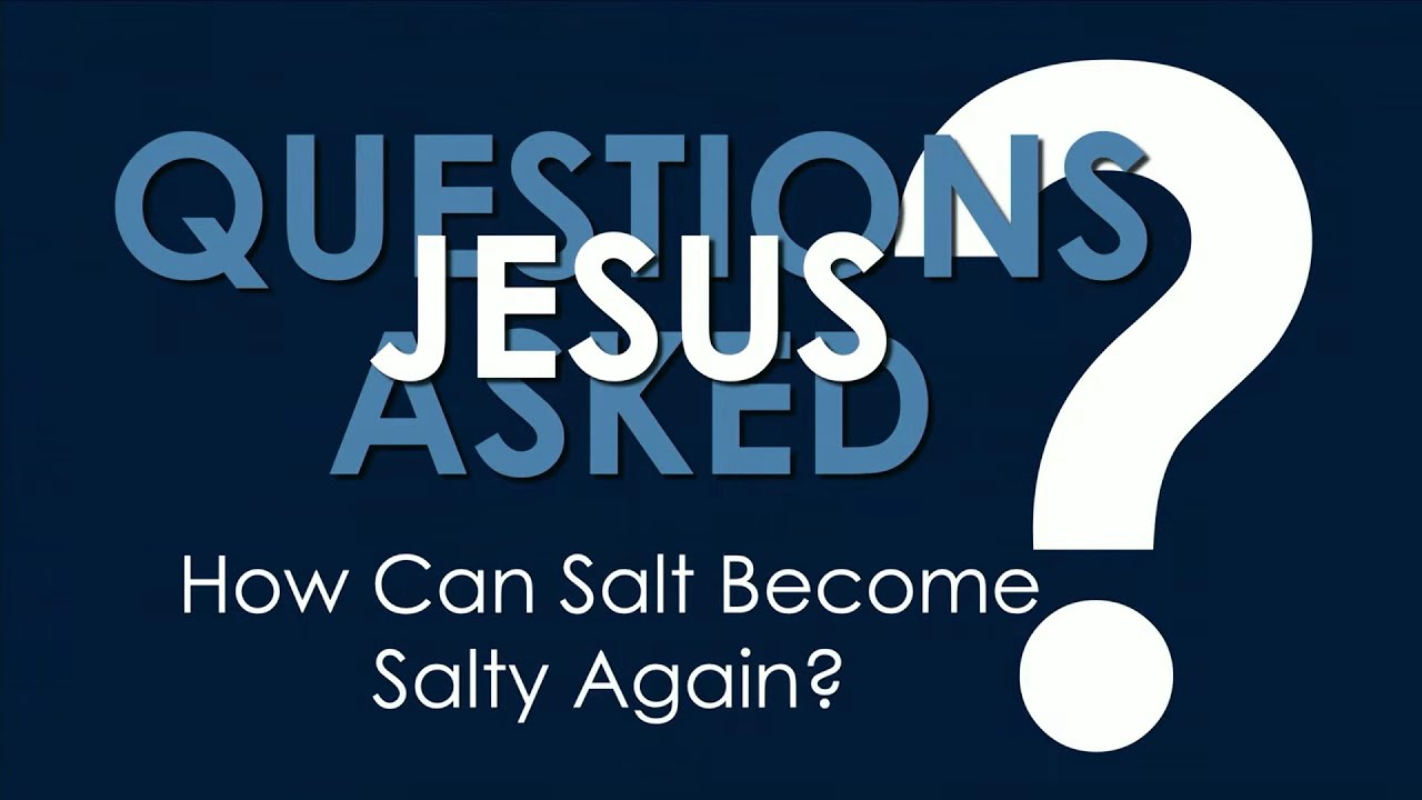 QUESTIONS JESUS ASKED - How Can Salt Become Salty Again? - YouTube