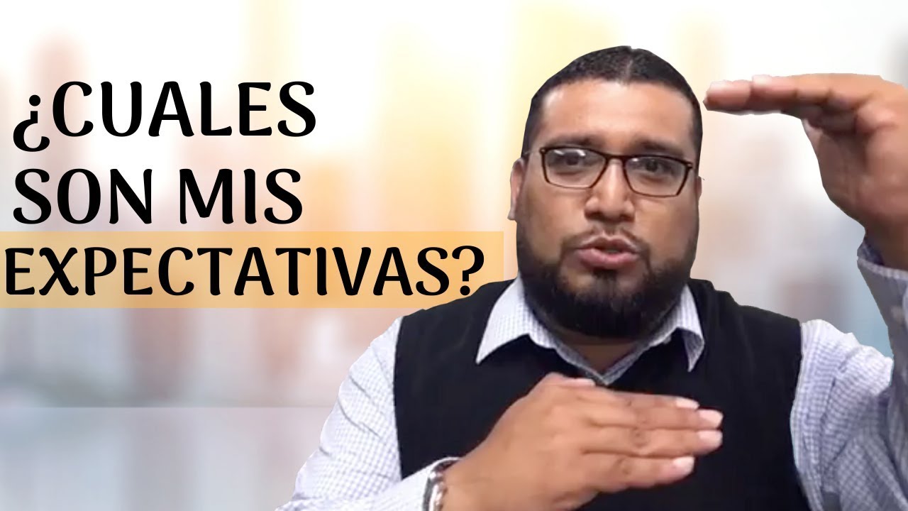 ¿CUALES SON MIS EXPECTATIVAS? - YouTube