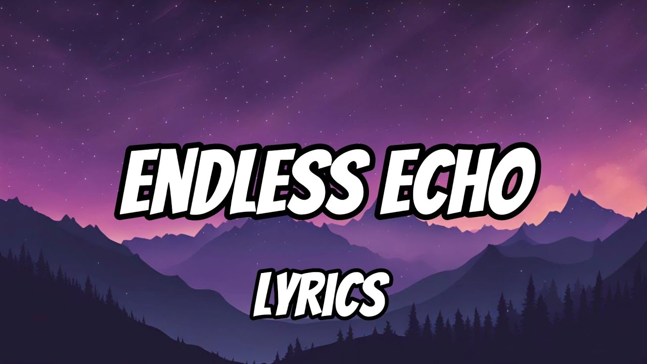 Endless Echo (Lyrics) - YouTube