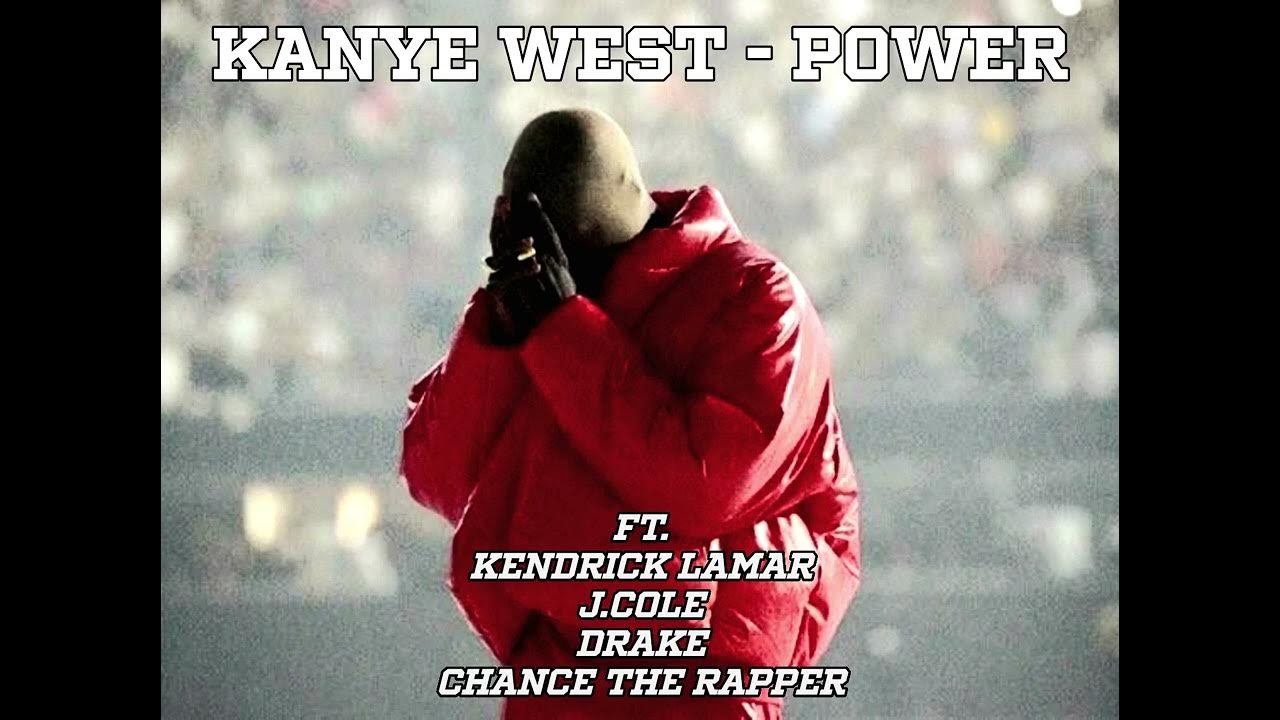 Kanye West - POWER (Remix) ft. Kendrick Lamar, J. Cole, Drake, Chance The Rapper - YouTube
