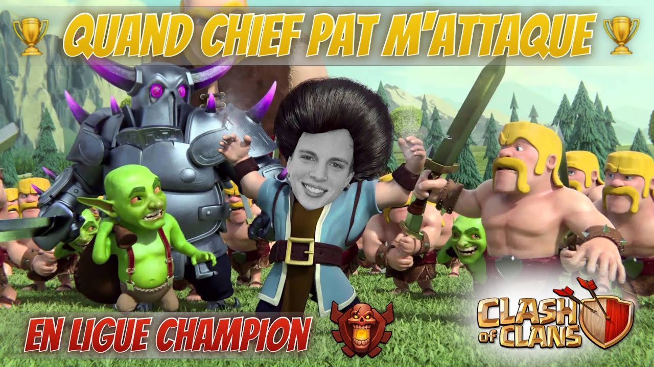 Clash Of Clans - QUAND CHIEF PAT M'ATTAQUE - YouTube