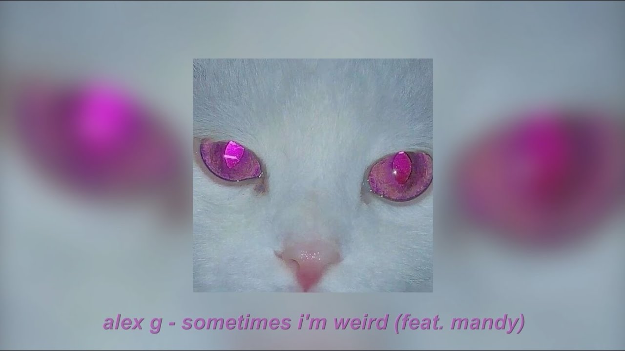 alex g - sometimes i'm weird (feat. mandy) - YouTube