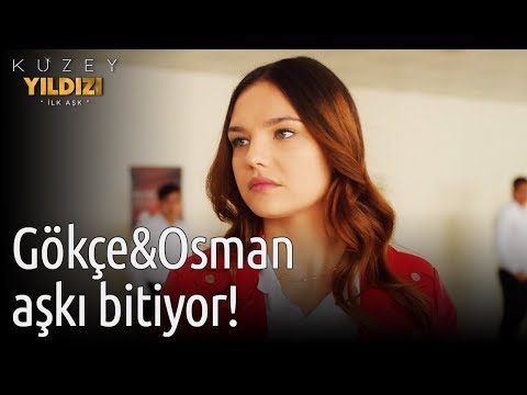 Kuzey Yıldızı İlk Aşk 10. Bölüm - Gökçe Osman Aşkı Bitiyor!