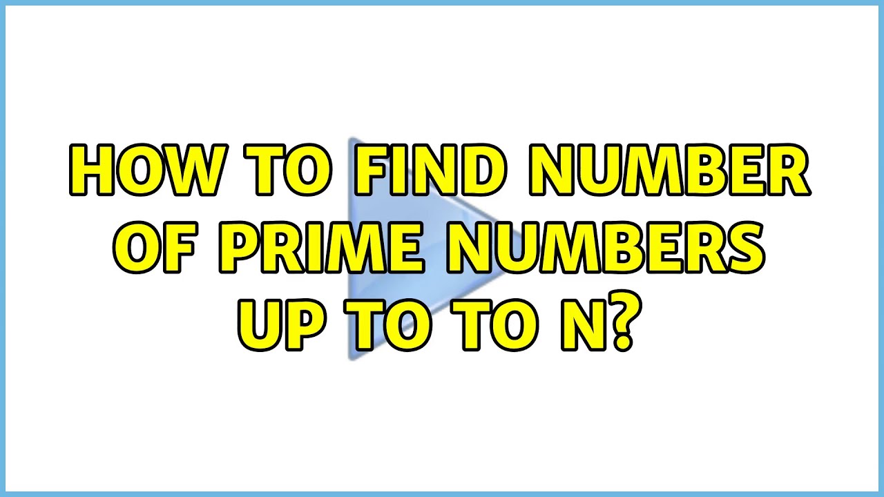 How To Find Number Of Prime Numbers Up To To N 6 Solutions YouTube how-to-find-number-of-prime-numbers-up-to-to-n-6-solutions-youtube
