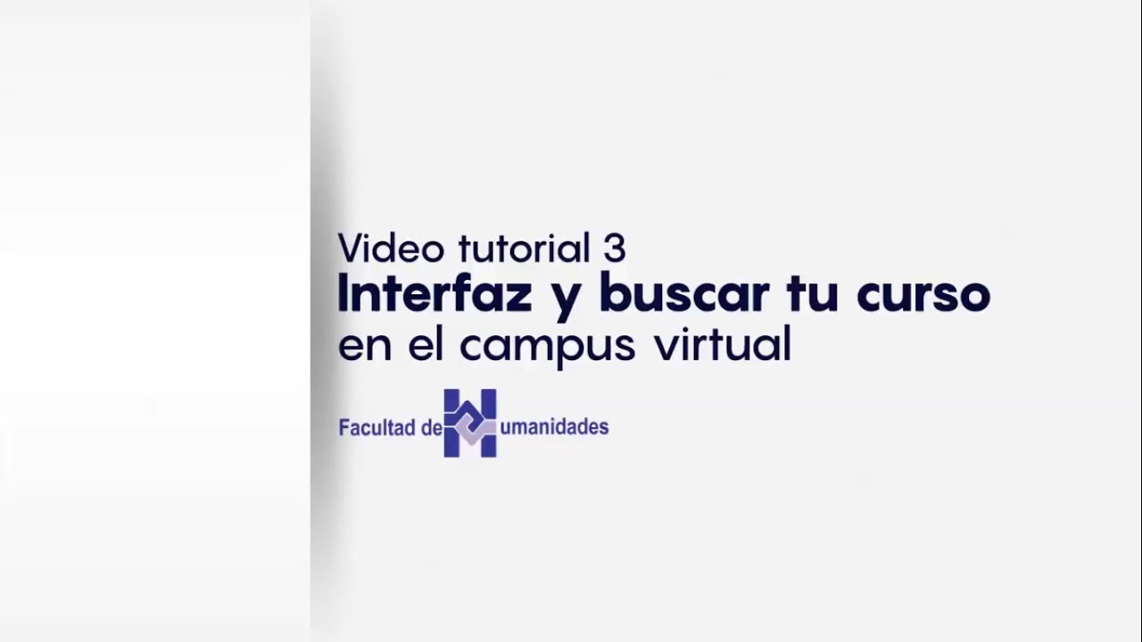 Video tutorial 3: Interfaz y buscar curso en la plataforma virtual - Facultad de Humanidades ...
