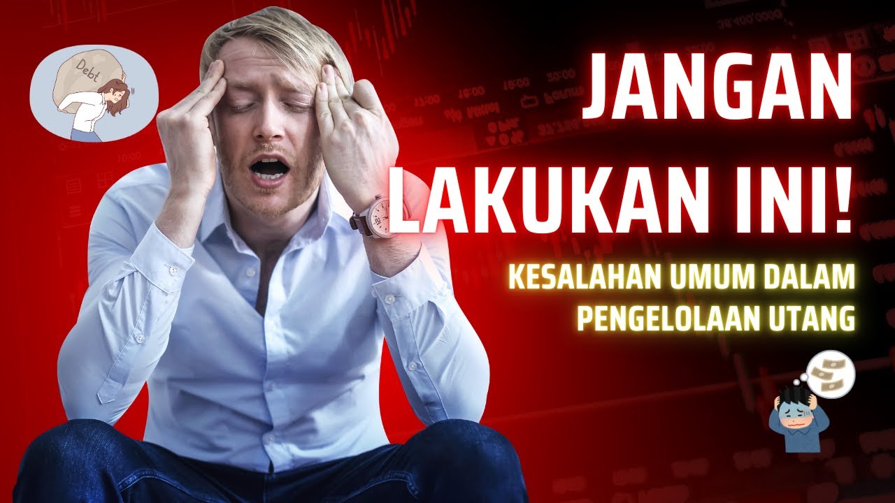 Jangan Lakukan Ini! Kesalahan Umum dalam Pengelolaan Utang - YouTube