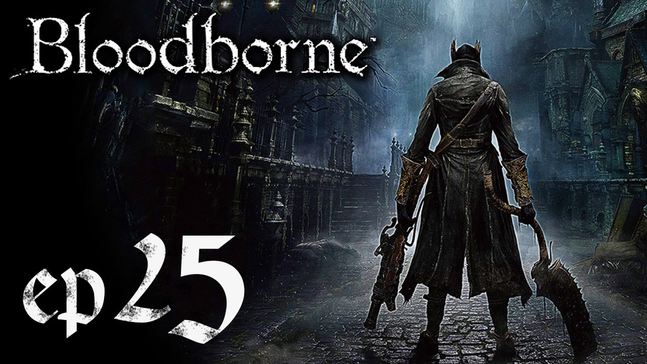 Bloodborne walkthrough - Ep25 - Annalise Queen of the Vilebloods ...