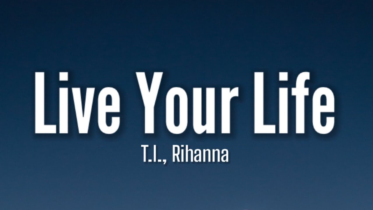 LIVE YOUR LIFE- RIHANNA (OFFICIAL MUSIC) - YouTube