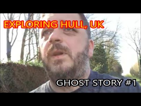 EXPLORING HULL, UK - GHOST STORY #1 - YouTube