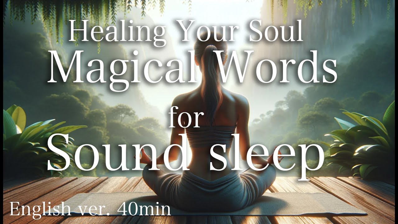 【Sound Sleep】40 min Soothe your mind with Magical words. - YouTube