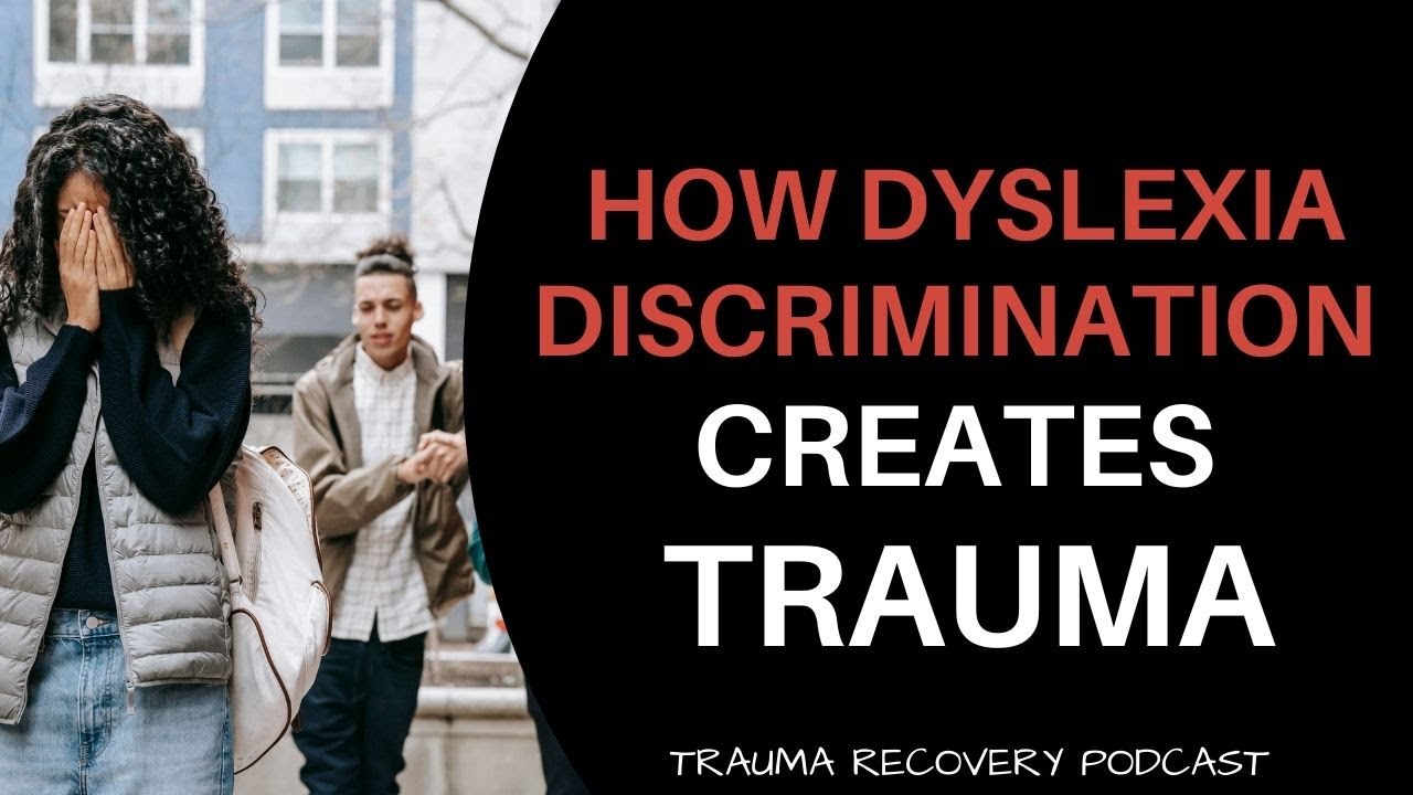 Discover how dyslexia discrimination creates trauma | TRAUMA RECOVERY ...