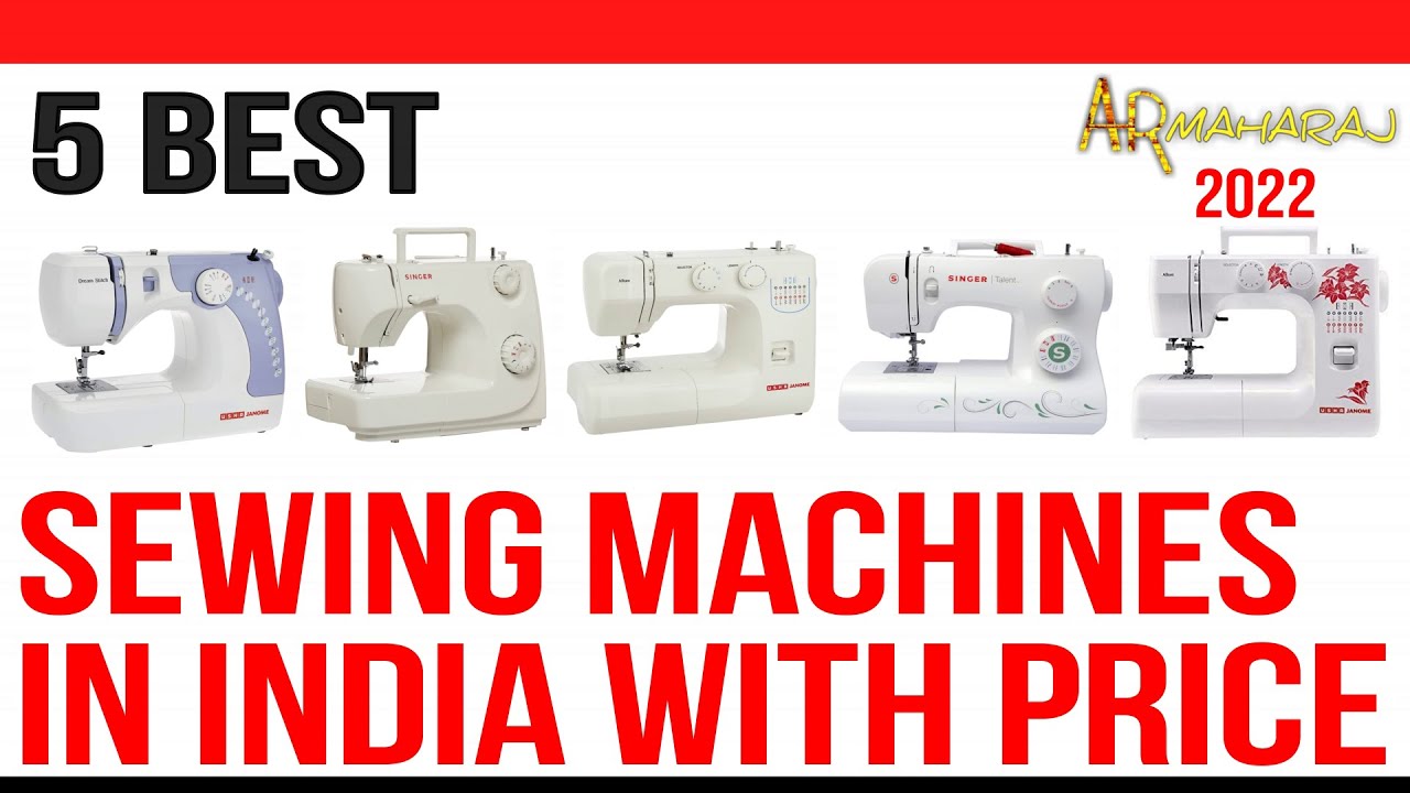 Top 5 Best Sewing Machines in India 2022 with Price | Sewing Machine ...