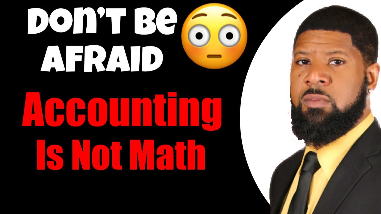 Don't Be Afraid, Accounting Isn't MATH, Accounting Degree Myth - YouTube