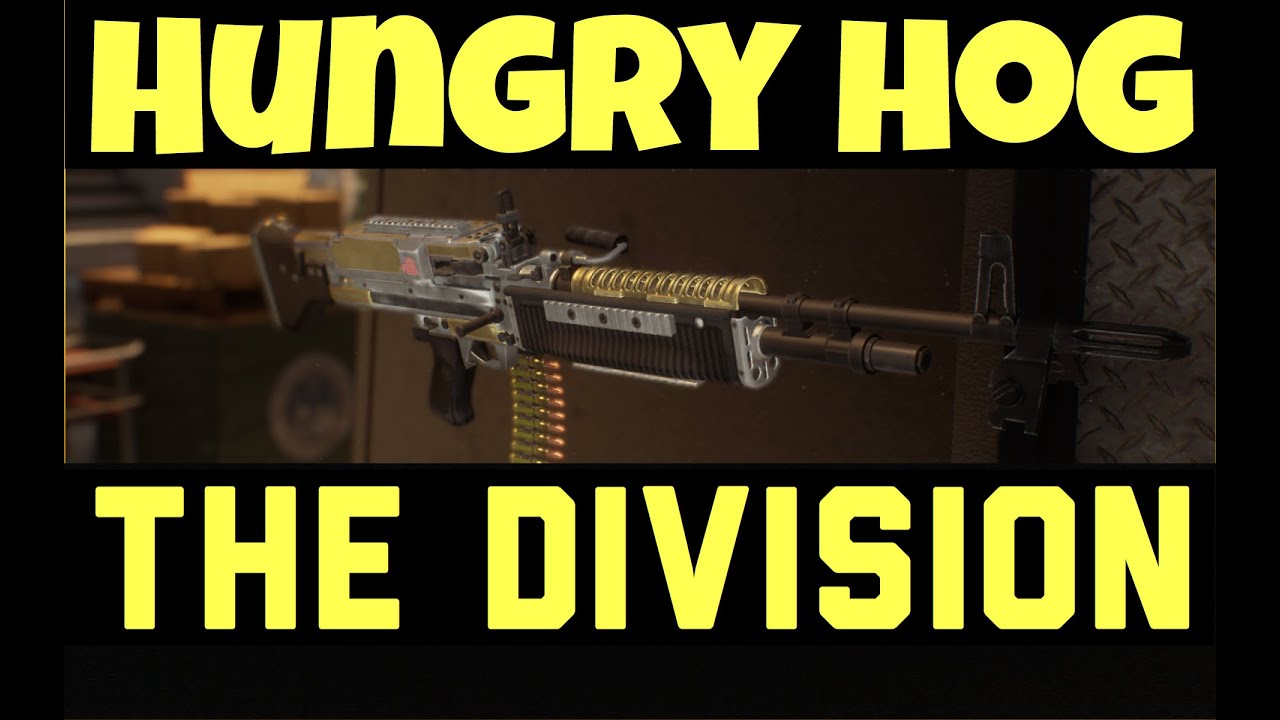 The Division Hungry Hog High End Light Machine Gun Review (Patch Update ...