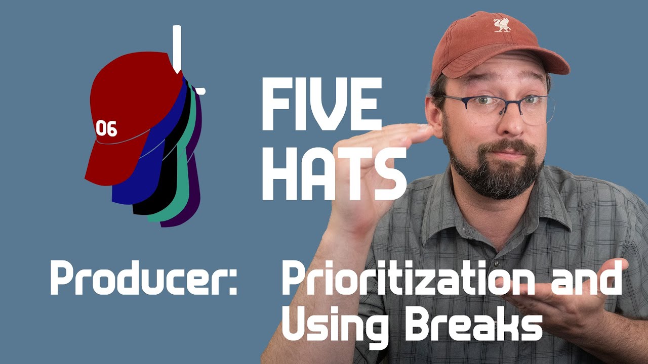 Five Hats - Ep 06 - Producer Prioritization and Using Breaks - YouTube