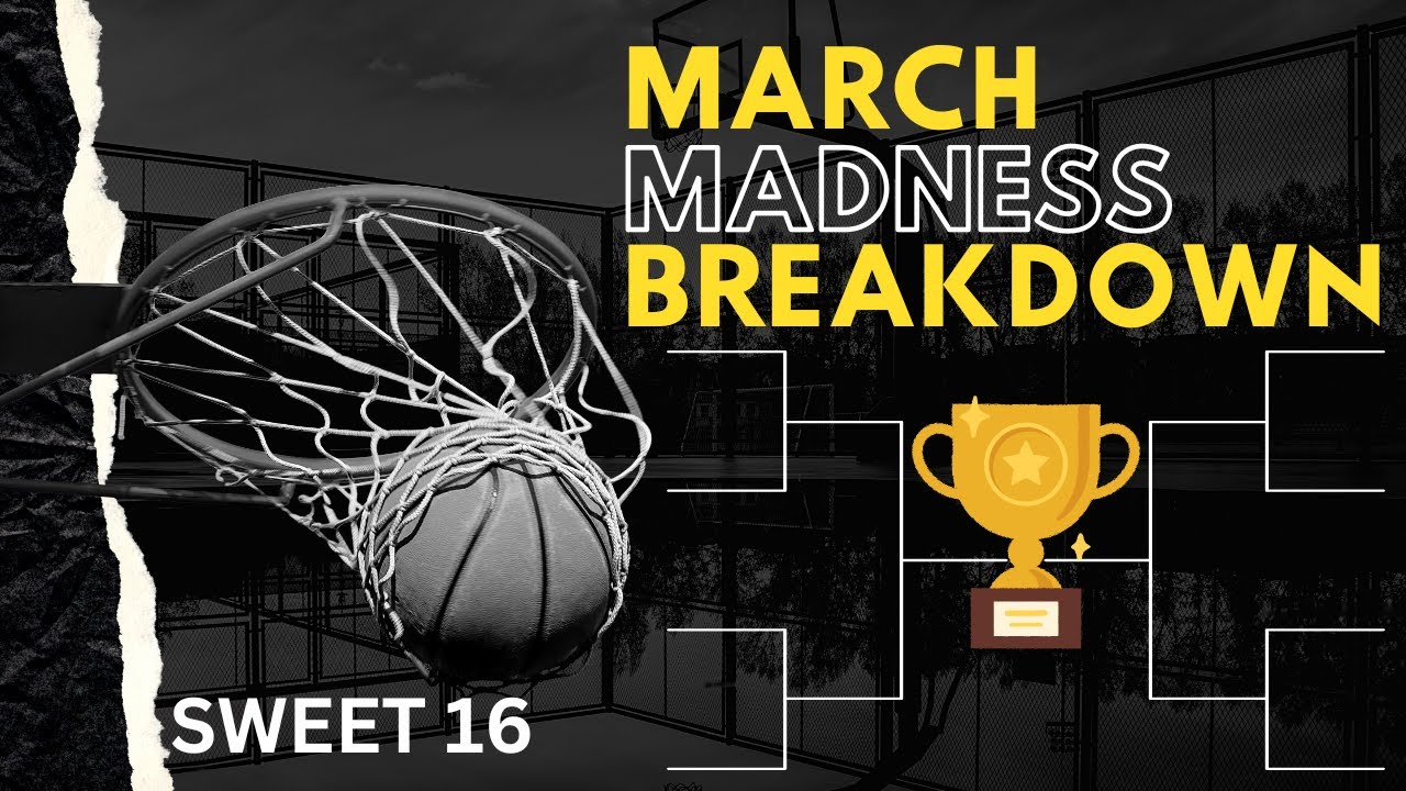MARCH MADNESS SWEET 16 Breakdown - WHAT YOU NEED TO KNOW! - YouTube