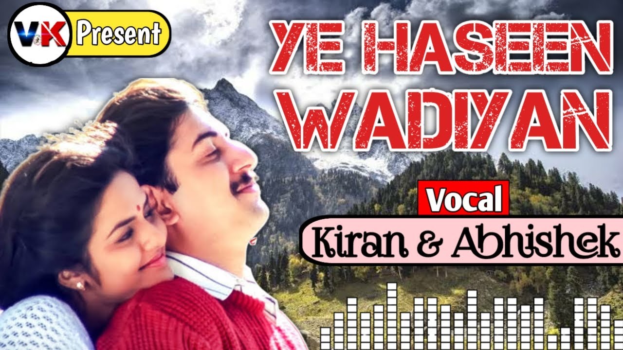 Ye Haseen Wadiyan | ये हसीं वादियाँ | By Kiran & Abhishek - YouTube