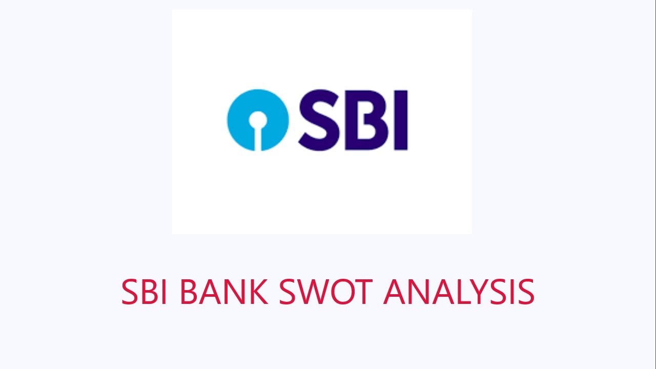 SBI BANK SWOT ANALYSIS |SBI BANK CASE STUDY | CASE STUDY ON SBI BANK ...