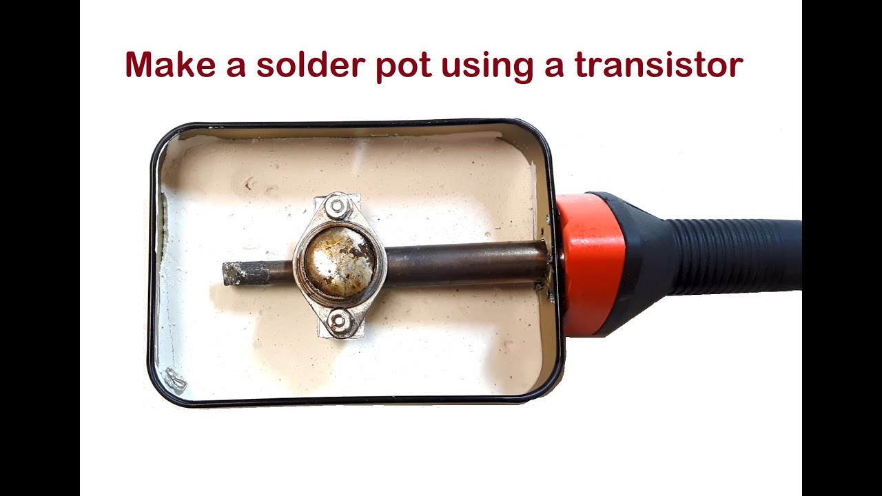 Make a solder pot using transistor (TO-3) - YouTube