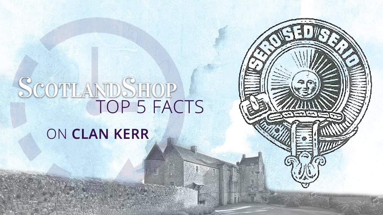 Top 5 Facts On Clan Kerr Scotlandshop Youtube