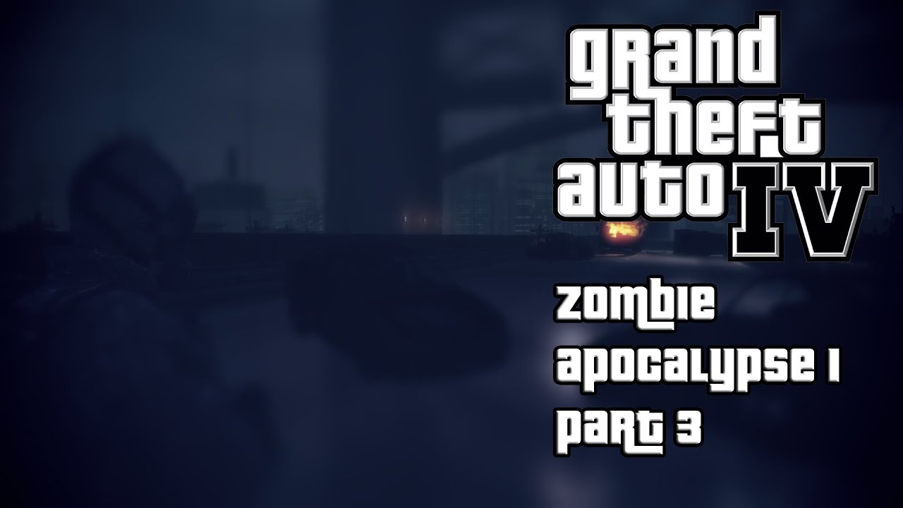 Gta 4: Zombie Apocalypse - Part 3 - YouTube