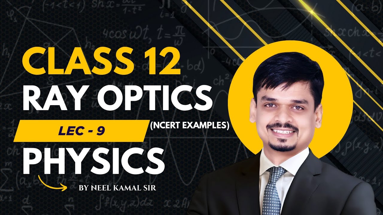 Class 12 Physics | Ray Optics Lecture 9 (NCERT Examples) | Neel Kamal ...
