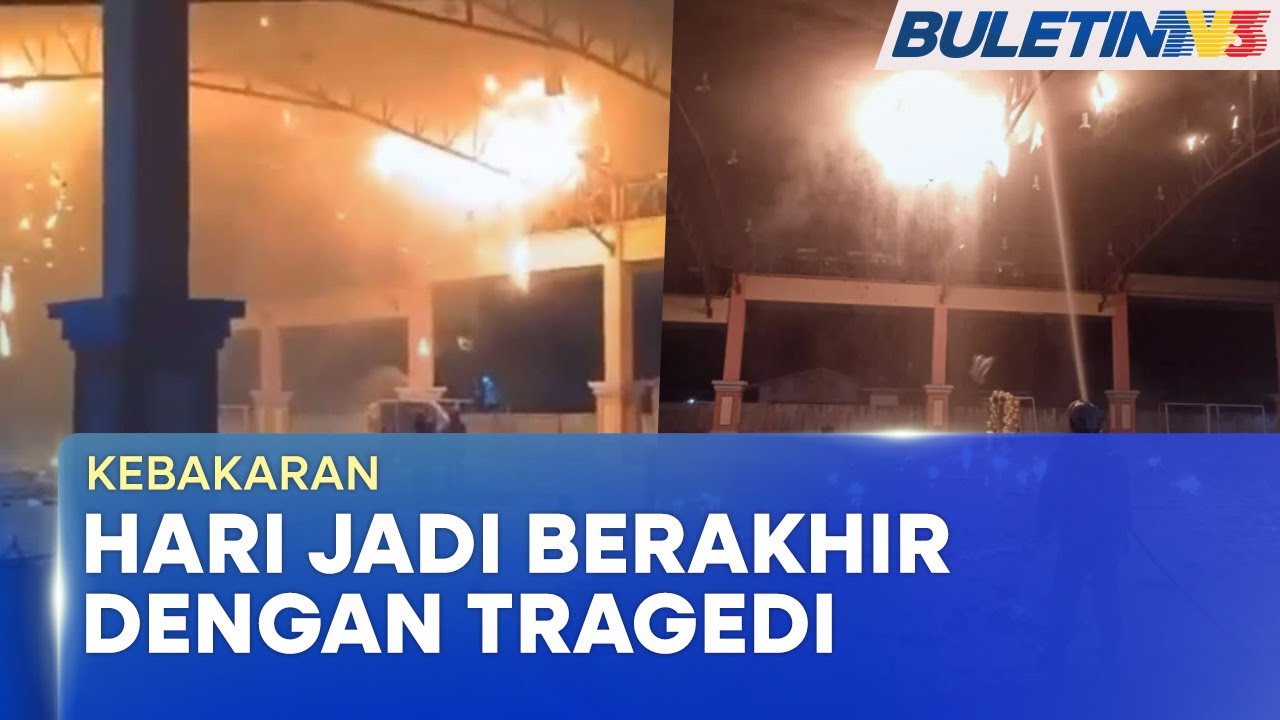 KEBAKARAN | Penganjur Majlis Hari Jadi Ditahan, Dewan Terbakar Akibat ...