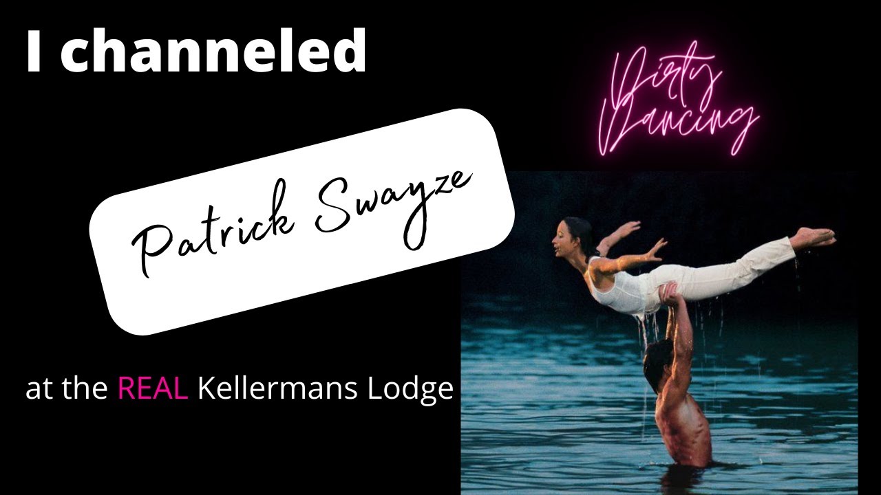 PATRICK SWAYZE SPEAKS TO ME! Channeling Johnny Castle at the REAL ...