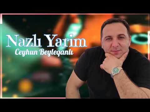 Ceyhun Beyleqanli _Nazlı Yarım.