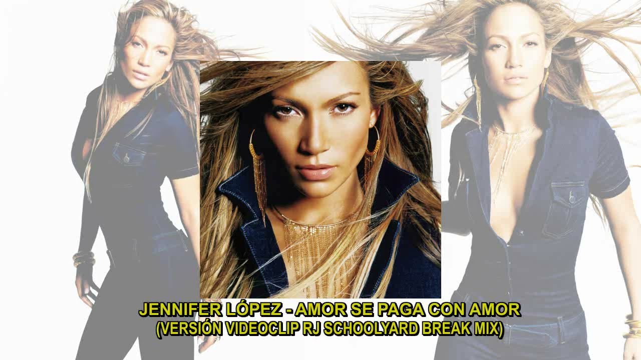 Jennifer López - Amor Se Paga Con Amor (Versión Videoclip RJ Schoolyard Break Mix) - YouTube