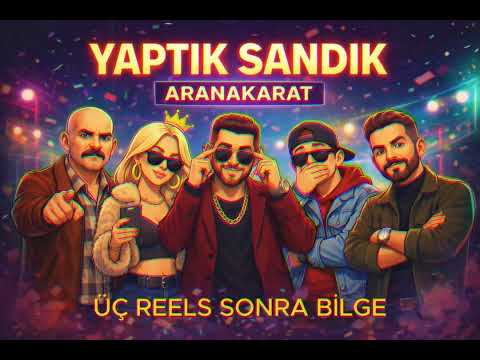 Üç Reels Sonra Bilge - Aranakarat | YAPTIK SANDIK (Resmi Audio) #aranakarat #müzik #komik #şarkı