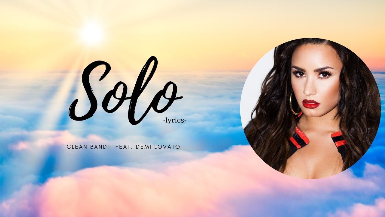 Solo - Clean Bandit feat. Demi Lovato (Best lyrics video) - YouTube