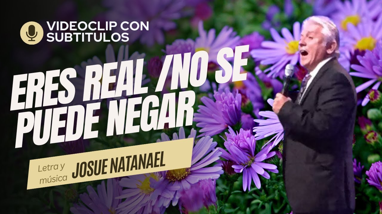 Eres real - No se puede negar VIDEOCLIP SUBTITULADO JOSUE NATANAEL ...