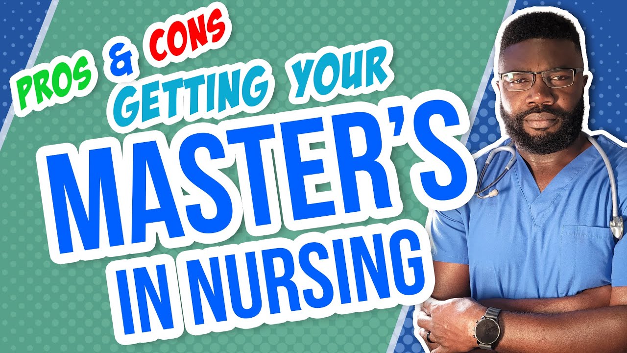 10 Pros And Cons Of Getting Your Master s In Nursing Degree YouTube 10-pros-and-cons-of-getting-your-master-s-in-nursing-degree-youtube