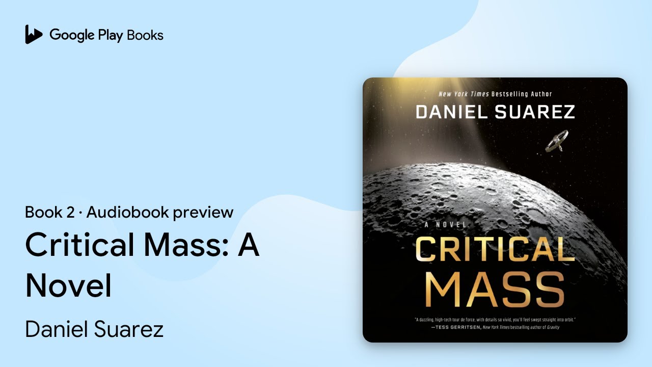 Critical Mass: A Novel Book 2 by Daniel Suarez · Audiobook preview ...