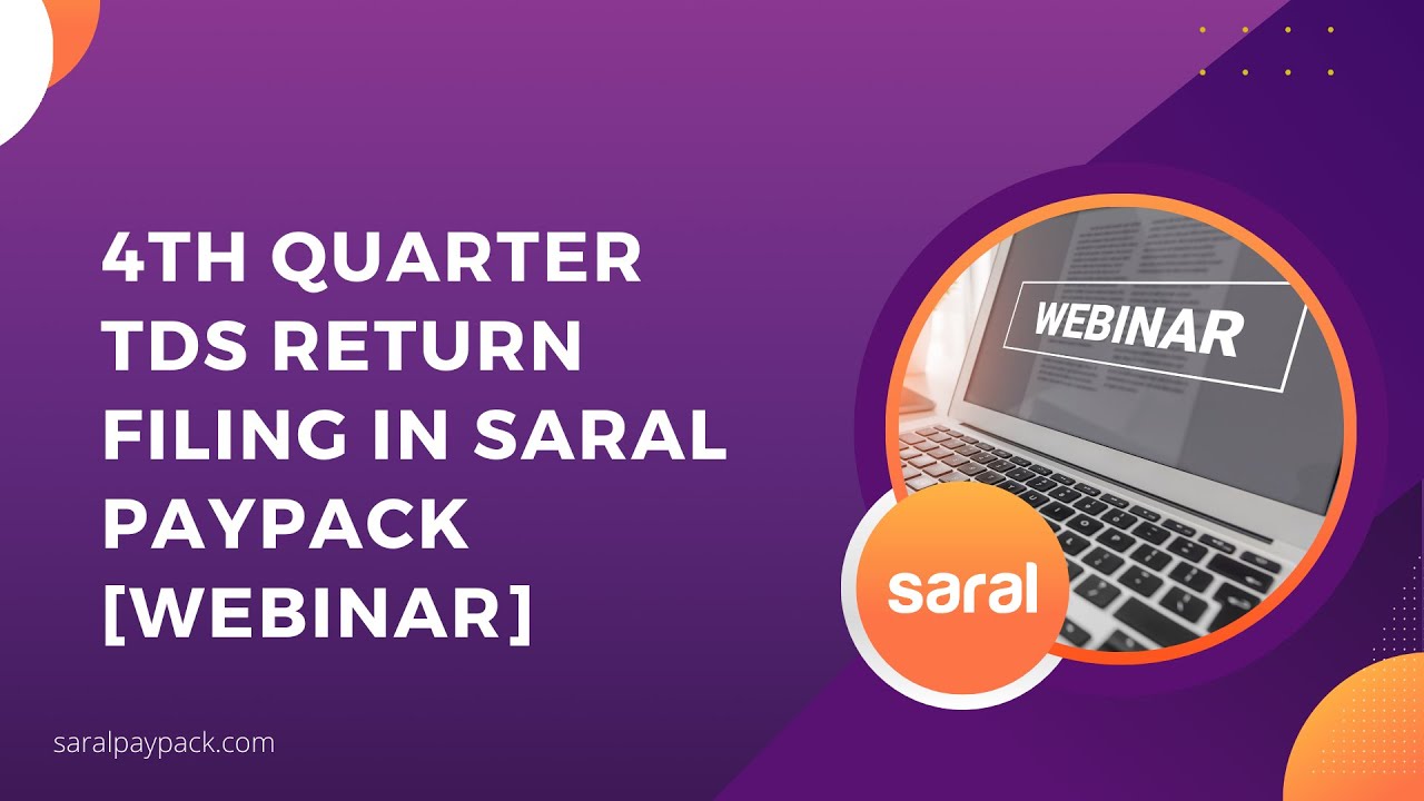 [Webinar] 4th Quarter TDS Return Filing in Saral PayPack | Saral ...