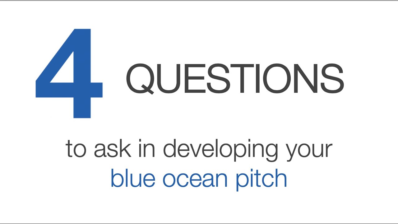 4 Questions to Ask when Developing Your Blue Ocean Pitch - YouTube