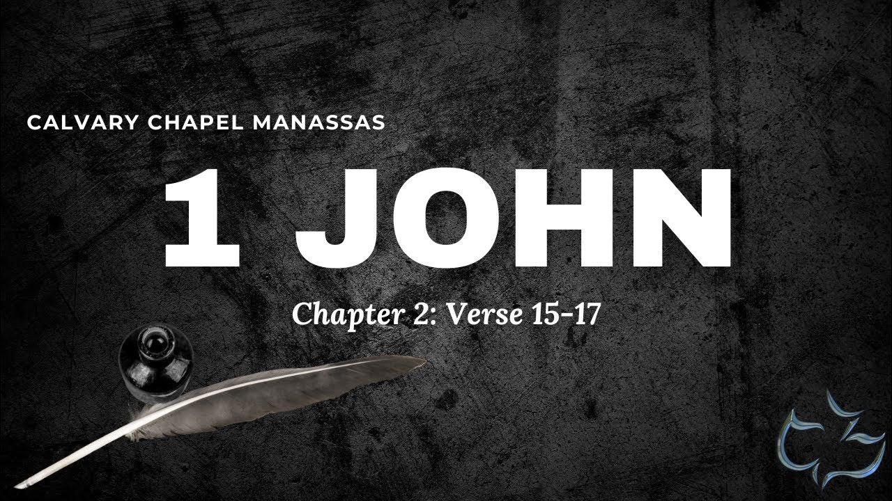 calvary-chapel-of-manassas-1-john-ch-2-vs-15-17-youtube
