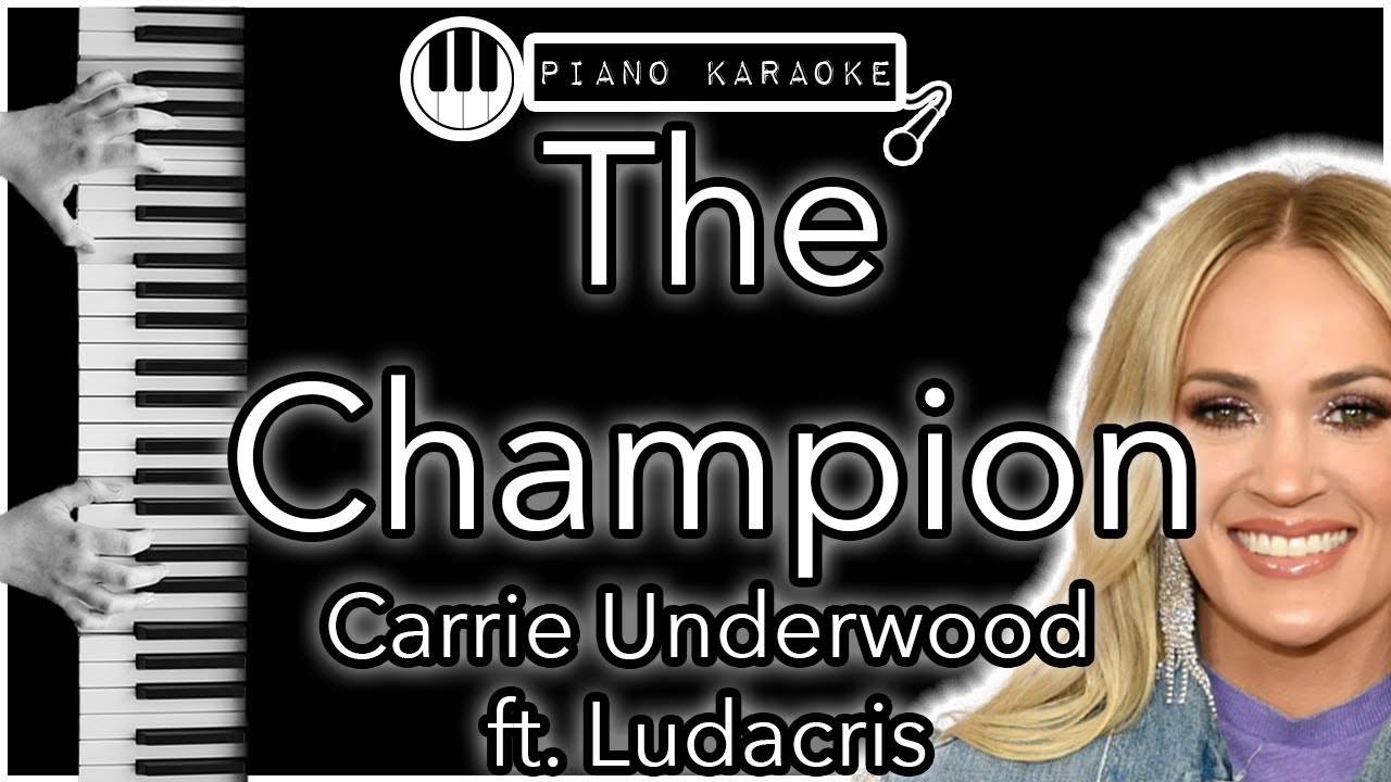 The Champion - Carrie Underwood ft. Ludacris - Piano Karaoke ...