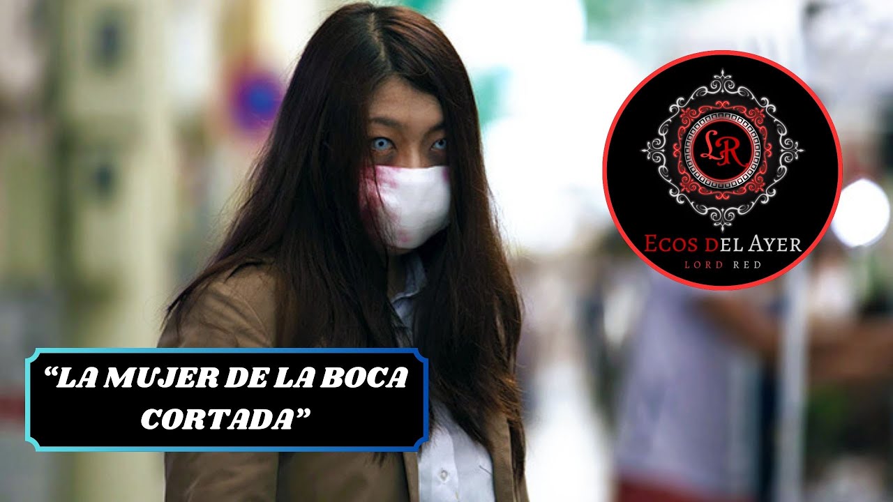 "Kuchisake Onna: La Escalofriante Leyenda de la Mujer de la Boca Cortada" - YouTube