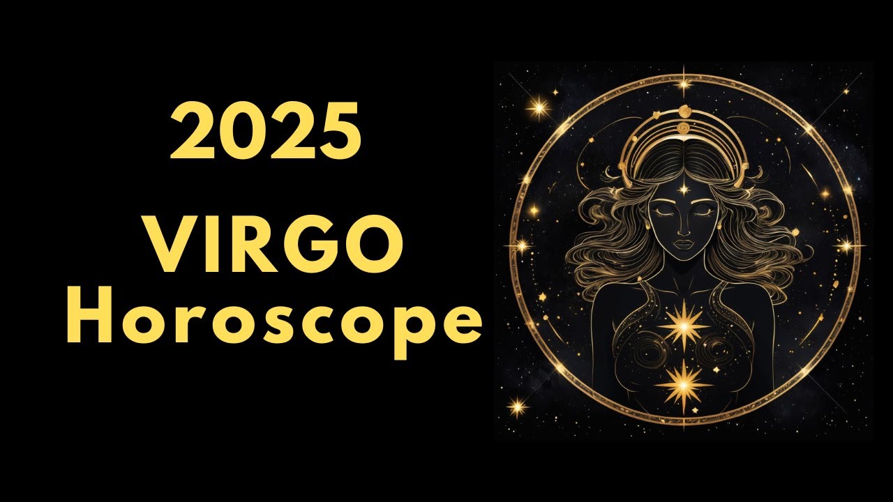 Virgo 2025 Horoscope: Your Year of Success and Personal Growth! - YouTube
