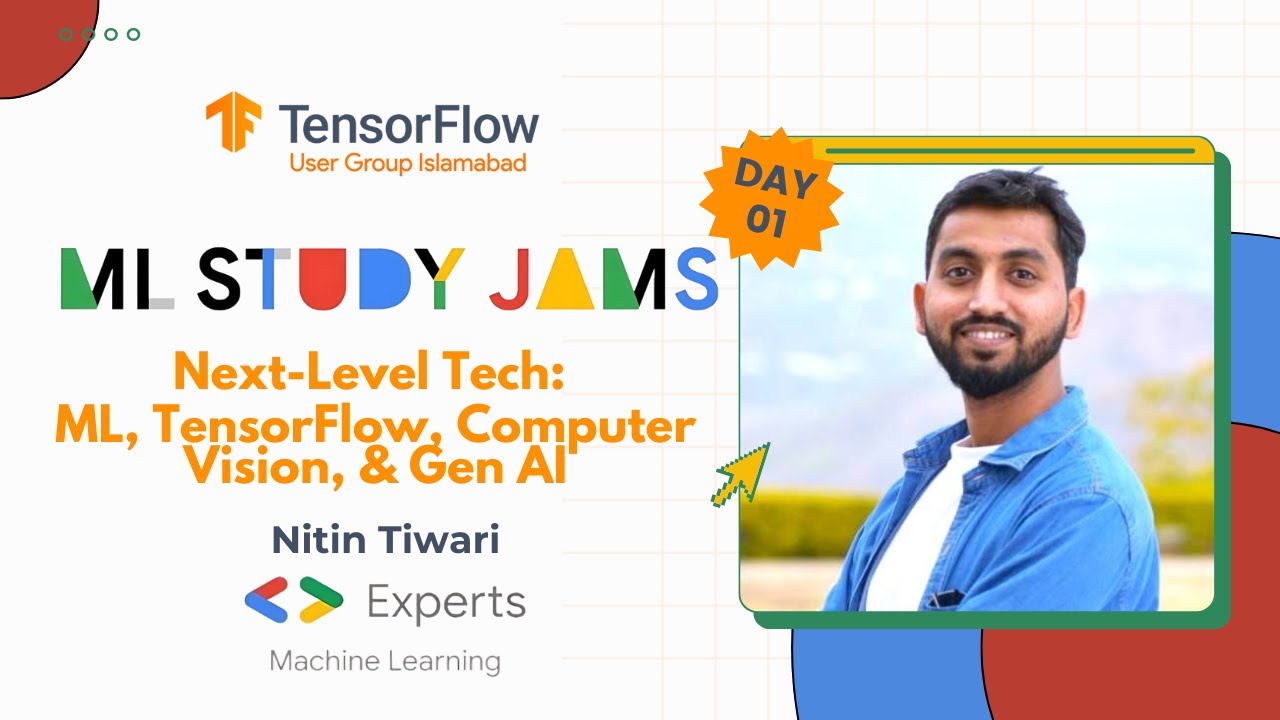 Next-Level Tech: ML, TensorFlow, Computer Vision, & Gen AI | ML Study Jams Day 1 ft. Nitin ...