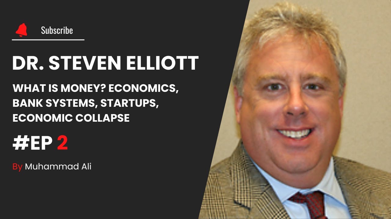 Dr. Steven Elliott: What is money? Economics, Banks, Startups ...