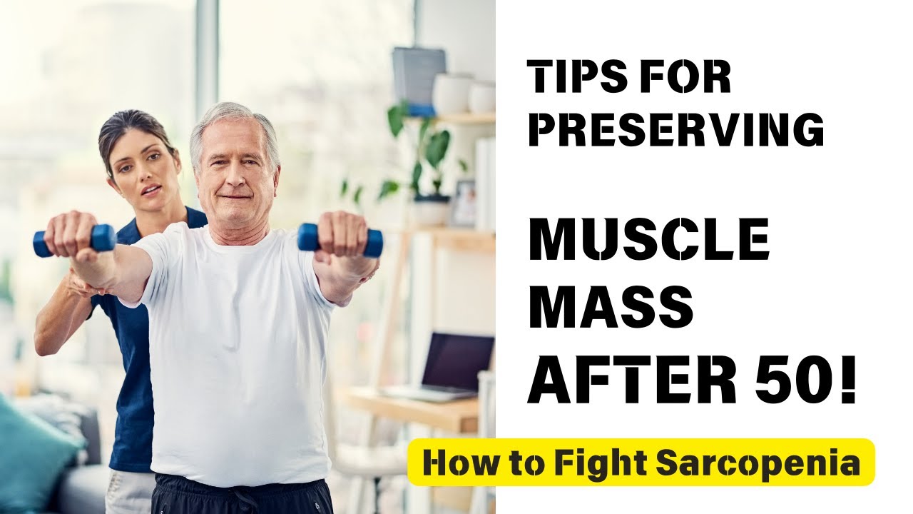 How to Fight Sarcopenia | Tips for Preserving Muscle Mass After 50 ...