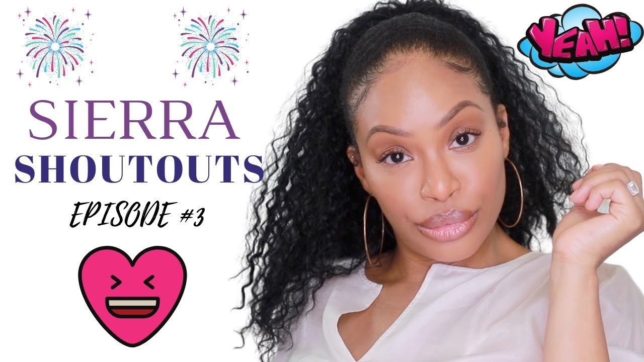 SIERRA SHOUTOUTS EPISODE # 3 - YouTube