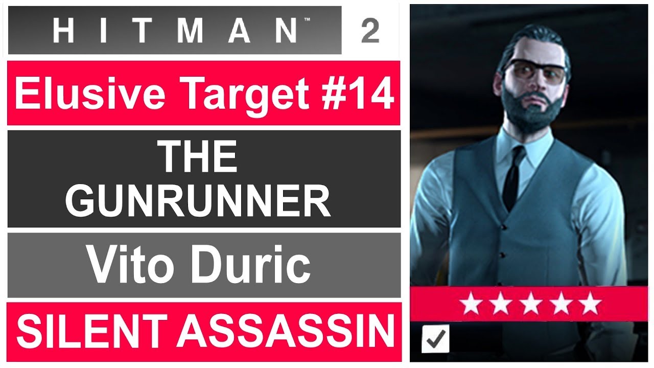HITMAN 2: The Gunrunner Vito Duric - Elusive target - Silent assassin ...