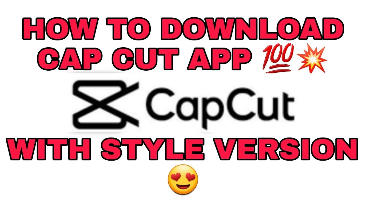 HOW TO DOWNLOAD CAP CUT APP 💯 💥.... WITH STYLE VERSION 💫.... - YouTube