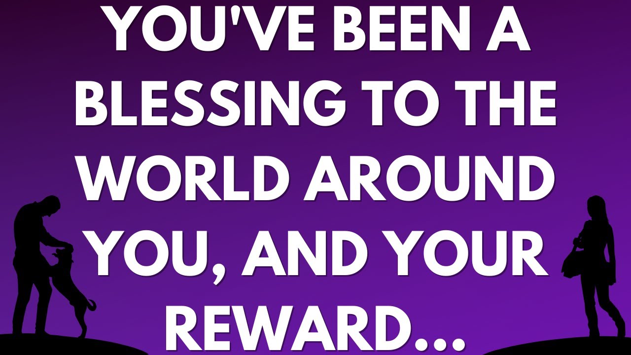 💌 You've been a blessing to the world around you, and your reward ...