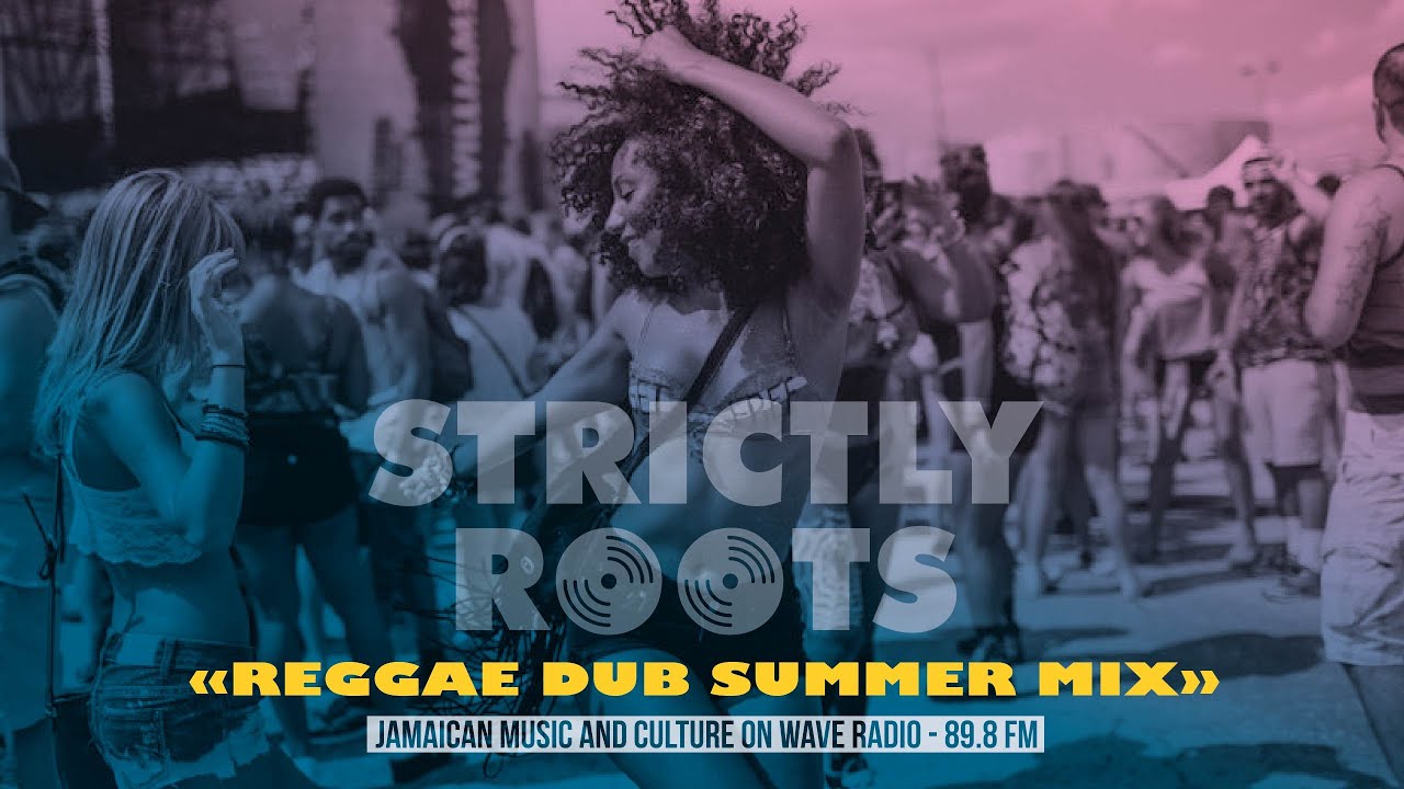 Strictly Roots - Reggae Dub Summer Mix - YouTube