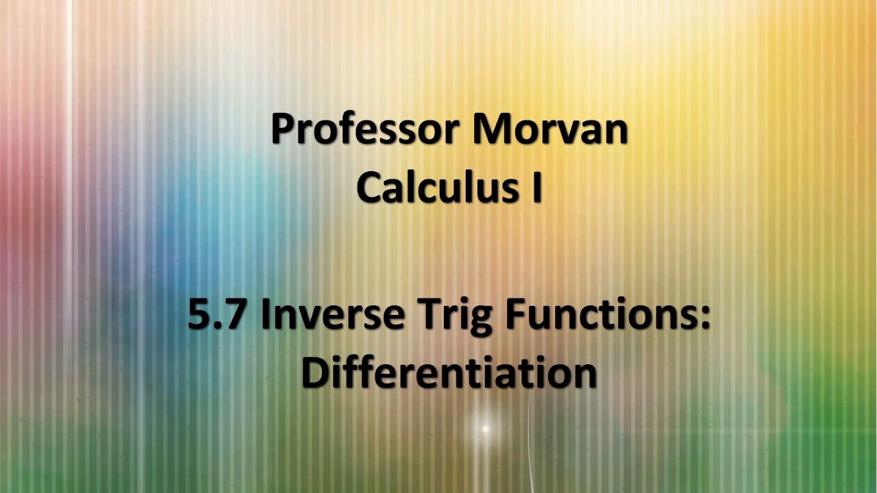 Calculus I - 5.7 Inverse Trig Functions: Differentiation - YouTube